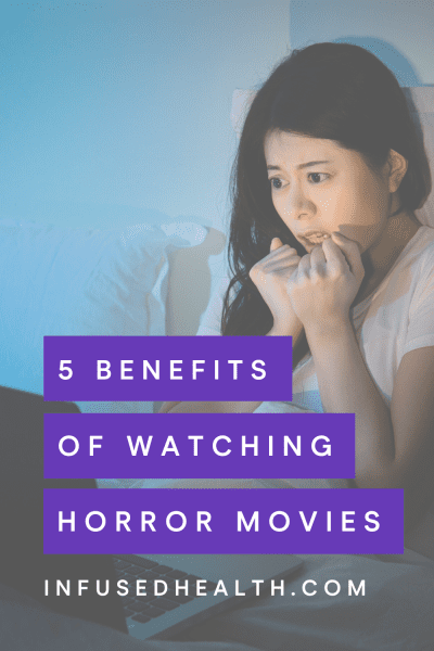 5 Benefits of Watching Horror Films - Infused Health