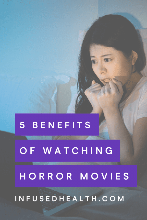 5 Benefits of Watching Horror Films - Infused Health
